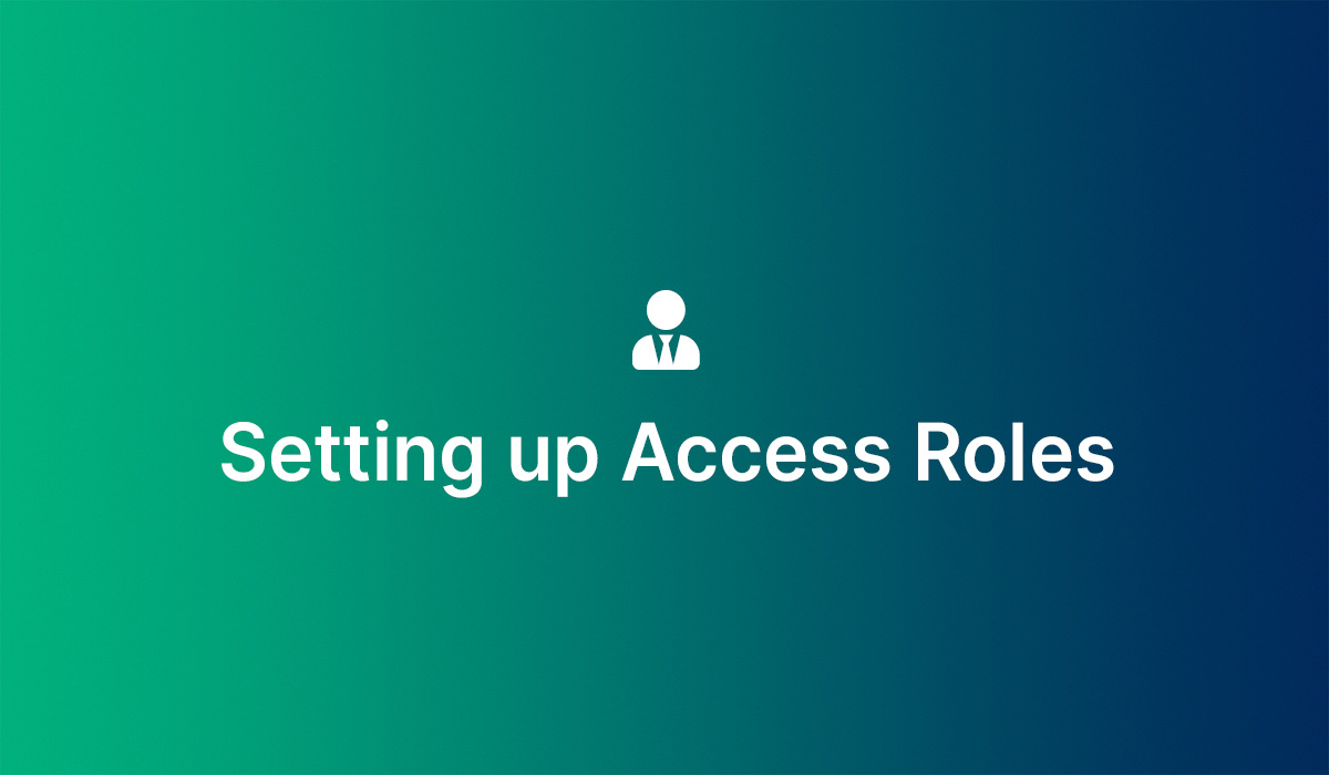 Guide: Setting Up Access Roles