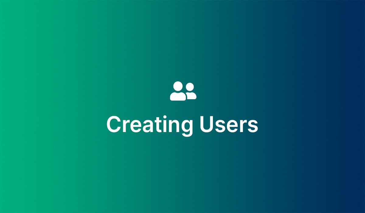 Creating New Users Guide