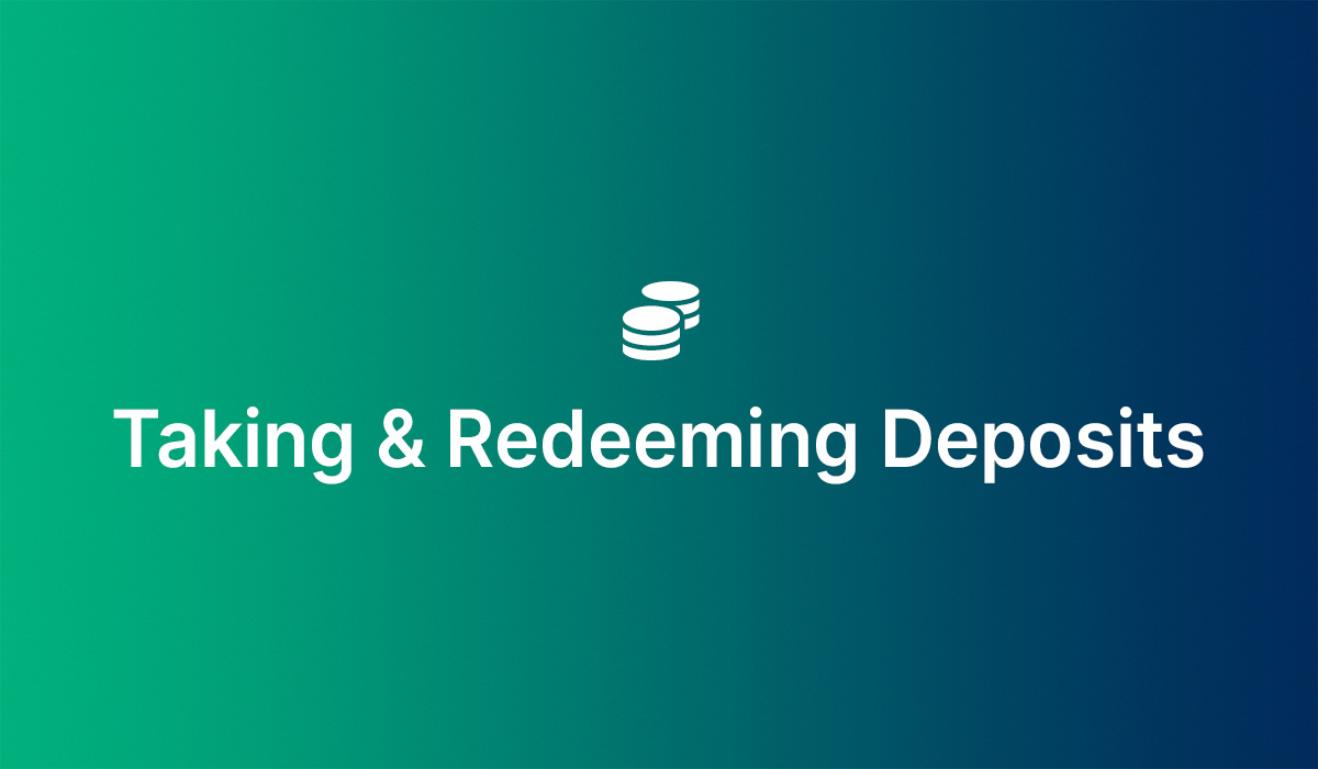 Guide: Taking & Redeeming Deposits